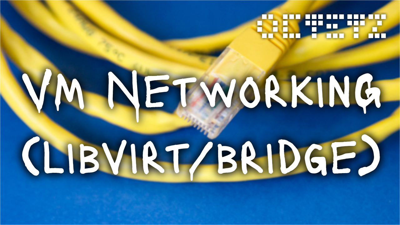 Virtual Machine Networking (libvirt) - joshrosso